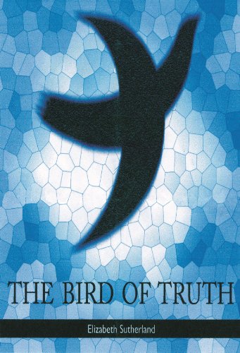 The Bird of Truth - Kindle edition by Sutherland, Elizabeth. Religion ...