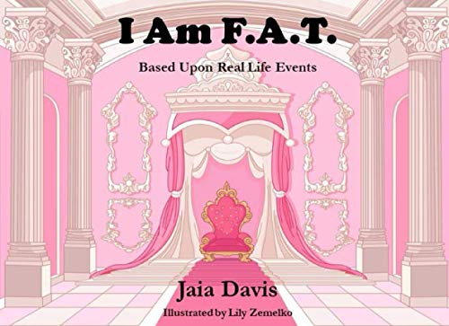 I am F.A.T.: Based Upon Real Life Events: Davis, Ms. Jaia, Davis ...