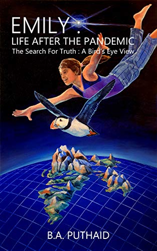 Emily: Life After the Pandemic: The Search For Truth: A Bird's Eye View ...