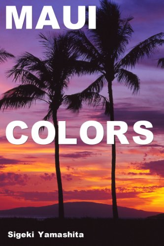 MAUI COLORS〜マウイは最高！〜 SlowPhoto | 山下茂樹 | 写真 | Kindleストア | Amazon