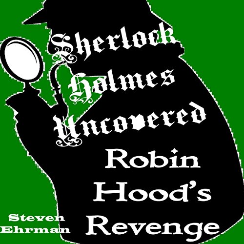 Amazon.com: Robin Hood's Revenge: A Sherlock Holmes Uncovered Tale ...