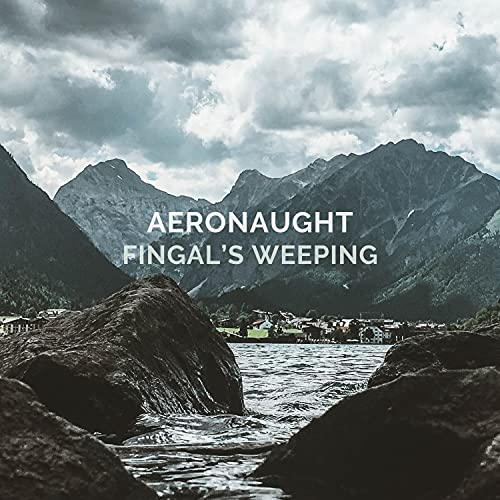Fingal’s Weeping de Aeronaught en Amazon Music Unlimited