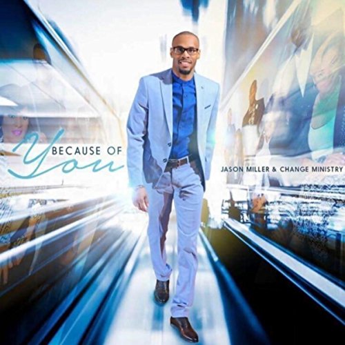 Because of You by Jason Miller & Change Ministry on Amazon Music ...