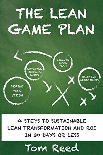 The Lean Game Plan: Four Steps to Sustainable Lean Transformation and ...