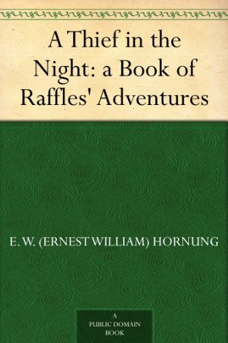 A Thief in the Night: a Book of Raffles' Adventures - Kindle edition by ...