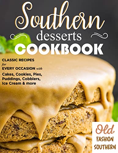 Southern Desserts Cookbook Classic Recipes for Every Occasion with ...