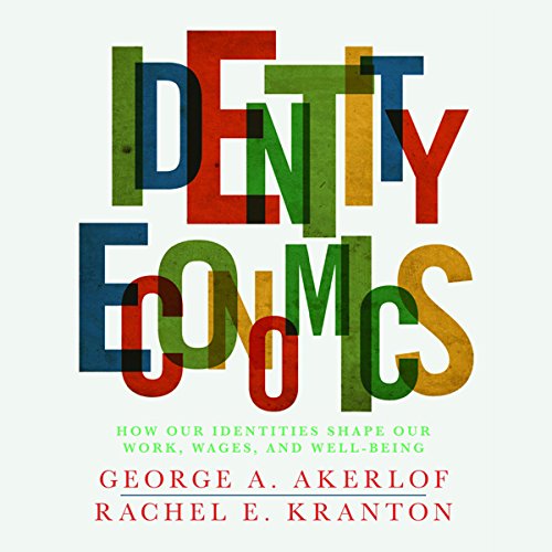Amazon.co.jp: Identity Economics: How Our Identities Shape Our Work ...