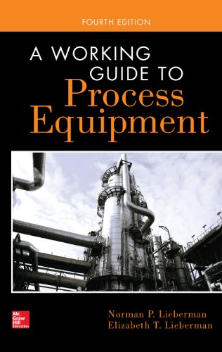 A Working Guide to Process Equipment, Fourth Edition, Lieberman, Norman ...