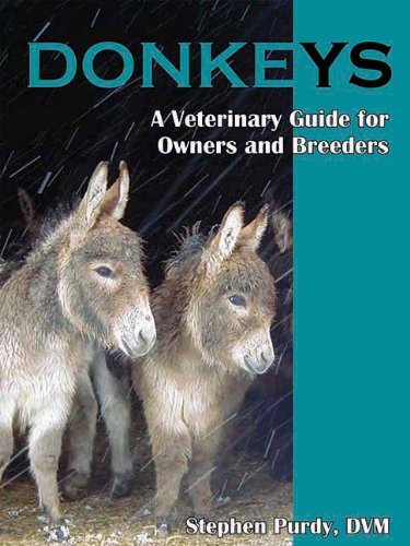 Donkeys: Miniature, Standard, and Mammoth: A Veterinary Guide for ...