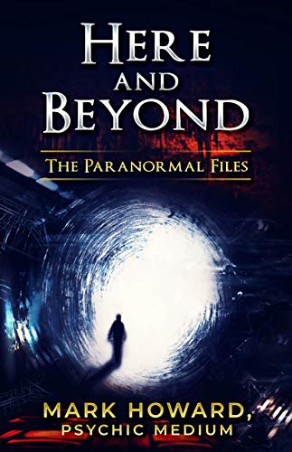 Here and Beyond: The Paranormal Files eBook : Howard, Mark: Amazon.in ...