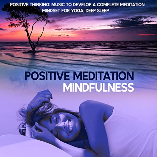 Positive Meditation Mindfulness von Positive Thinking: Music To Develop ...