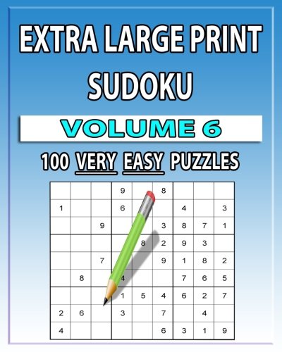Extra Large Print Sudoku (Very Easy) Volume 6: 100 Very Easy - Large ...
