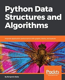 Python Data Structures and Algorithms: Improve application performance ...