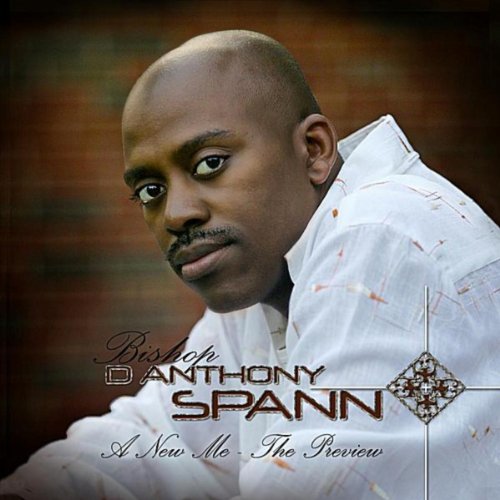 Play A New Me - The Preview by Bishop D Anthony Spann on Amazon Music