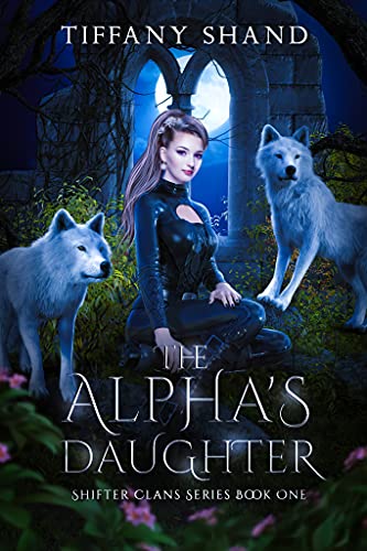 The Alpha's Daughter: YA Paranormal shifter romance (Shifter Clans ...