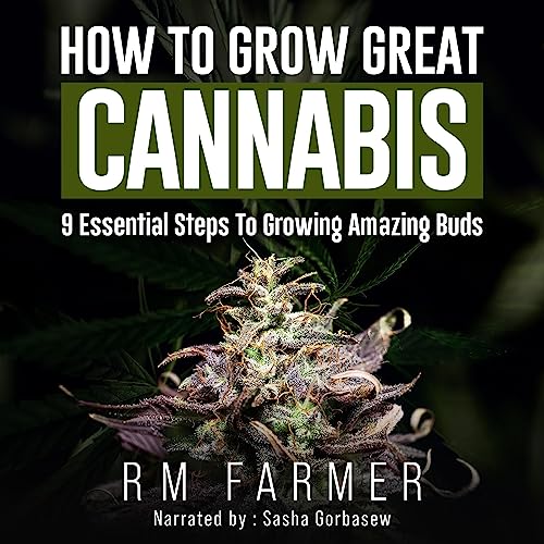 Amazon.com: How to Grow Great Cannabis: 9 Essential Steps to Growing Amazing Buds (Audible Audio ...