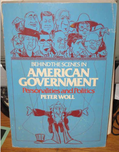 Behind the scenes in American government: Personalities and politics ...