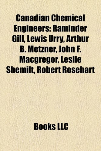 Canadian Chemical Engineers: Raminder Gill, Lewis Urry, Arthur B ...
