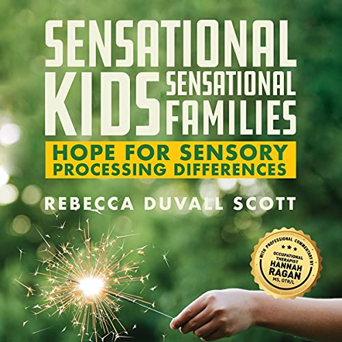Sensational Kids, Sensational Families: Hope for Sensory Processing ...