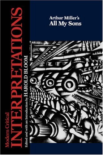 Arthur Miller's "All My Sons" (Modern Critical Interpretations S ...