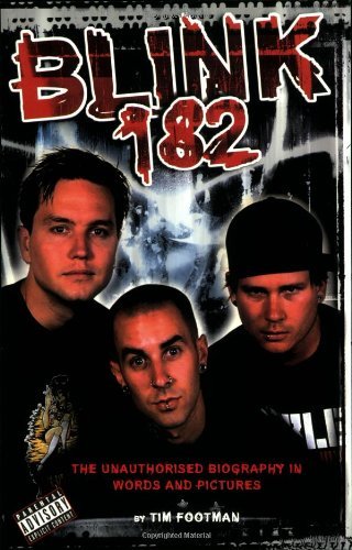 Blink 182: The Unauthorised Biography in Words and Pictures: Footman ...