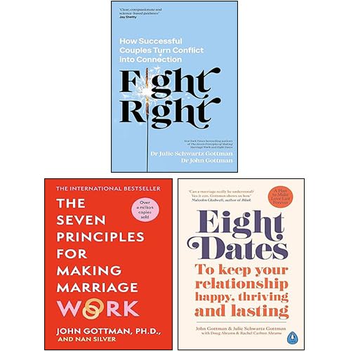 Fight Right, Eight Dates, The Seven Principles For Making Marriage Work ...