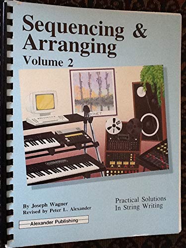 Sequencing & Arranging Volume 2 - Practical Solutions in String Writing ...