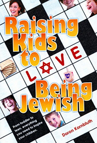 Raising Kids to Love Being Jewish:From Toddler to Teen, everything you ...
