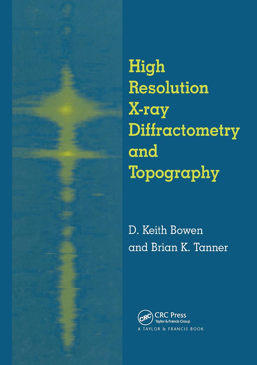Amazon.com: High Resolution X-Ray Diffractometry And Topography: 9780850667585: Bowen, D.K ...