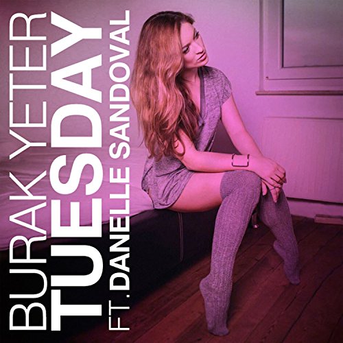 Tuesday (feat. Danelle Sandoval) de Burak Yeter feat. Danelle Sandoval ...