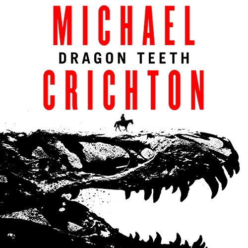 Dragon Teeth (Audio Download): Michael Crichton, Scott Brick, Sherri ...