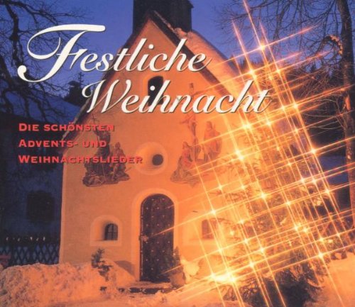 Festliche Weihnacht: Die schönsten Advents- und Weihnachtslieder ...