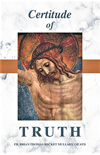 Certitude of Truth - Kindle edition by Mullady OP STD, Fr Brian Thomas ...