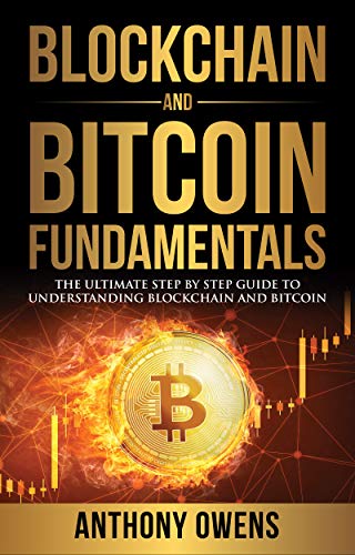 Blockchain And Bitcoin Fundamentals: The Ultimate Step By Step Guide To ...