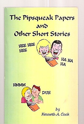 The Pipsqueak Papers and Other Short Stories : Cook, Kenneth A.: Amazon ...