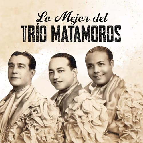 Amazon.com: Lo Mejor del Trío Matamoros : Trío Matamoros: Digital Music