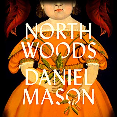 Amazon.com: North Woods (Audible Audio Edition): Daniel Mason, John ...