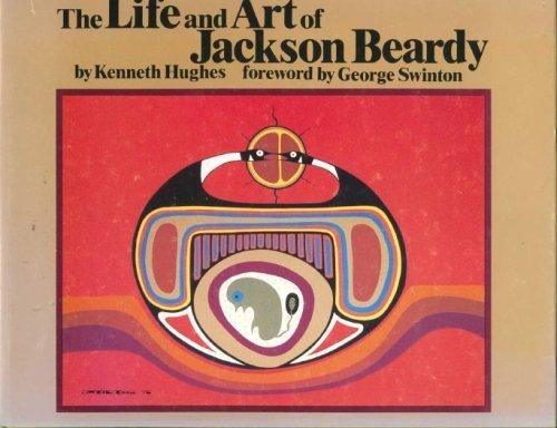 The Life and Art of Jackson Beardy: Hughes, Kenneth: 9780888622785 ...