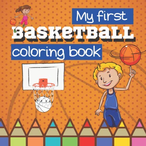 My First Basketball Coloring Book: For Toddler Kid Creative Simple ...