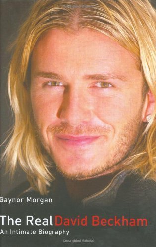 Amazon.com: The Real David Beckham: An Intimate Biography ...