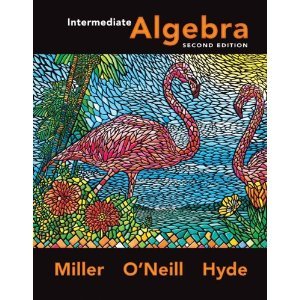 Intermediate Algebra, by Miller, O'Neill, and Hyde, Second Edition (2nd ...