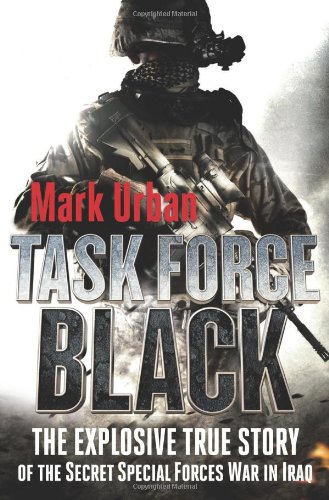 Task Force Black: The Explosive True Story of the Secret Special Forces ...