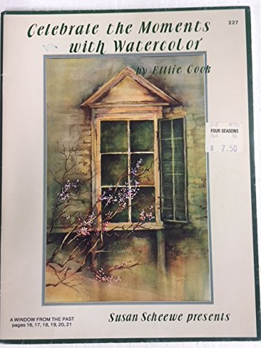 Celebrate the Moments with Watercolor (Susan Scheewe Presents, # 227 ...