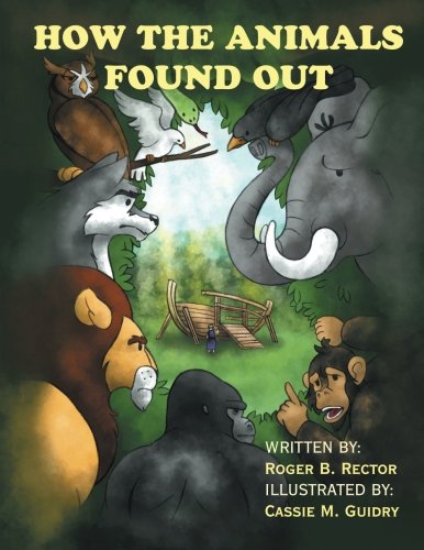 How the Animals Found Out: Roger B. Rector: 9781503534872: Amazon.com ...