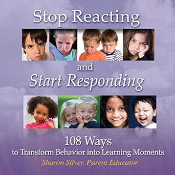 Amazon.com: Stop Reacting and Start Responding: 108 Ways to Transform ...