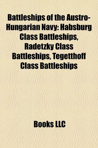 Battleships of the Austro-Hungarian Navy: Habsburg Class Battleships ...