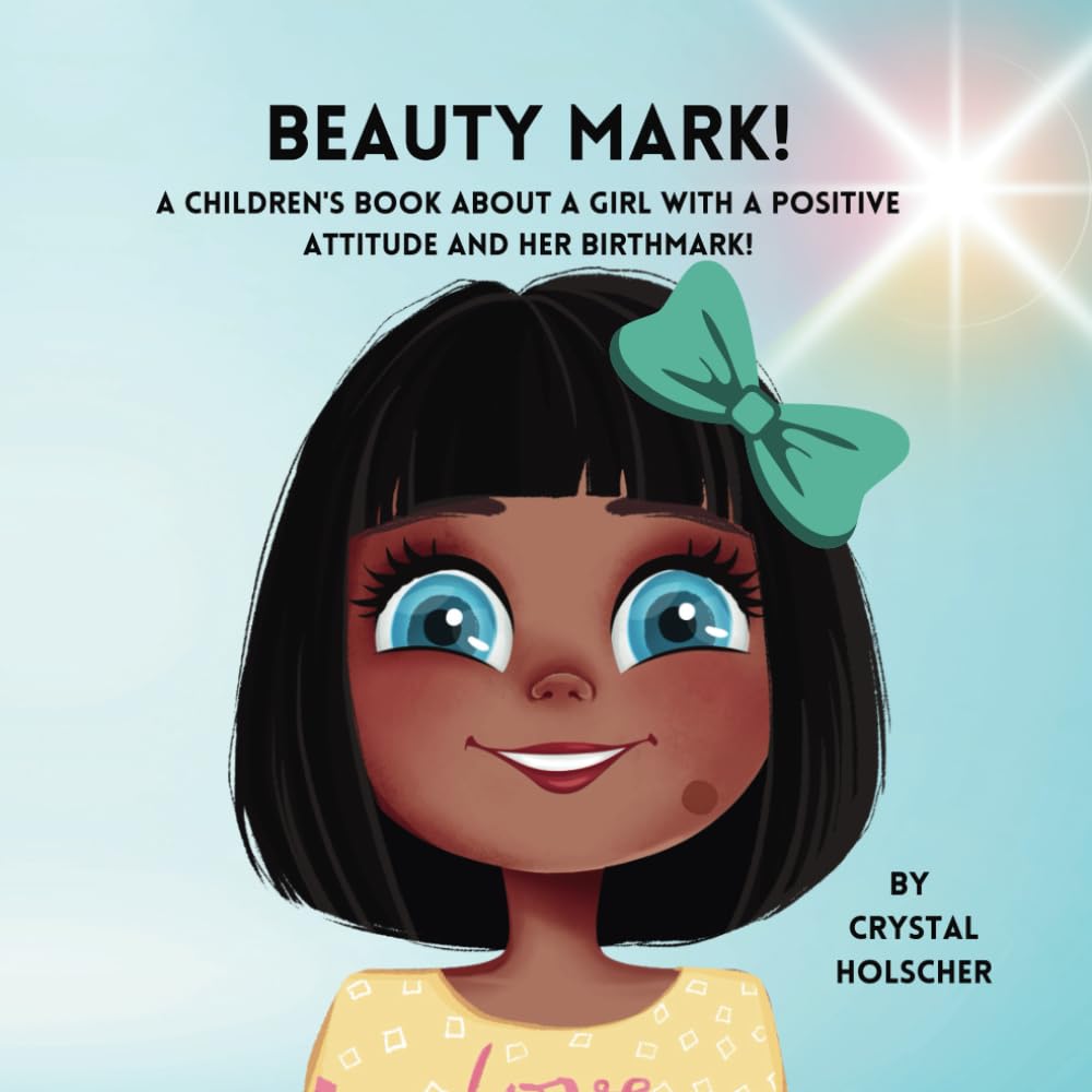 Beauty Mark!: A Children's Book About A Girl With A Positive Attitude ...