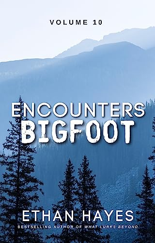 Amazon.com: Encounters Bigfoot: Volume 10 eBook : Hayes, Ethan: Kindle Store