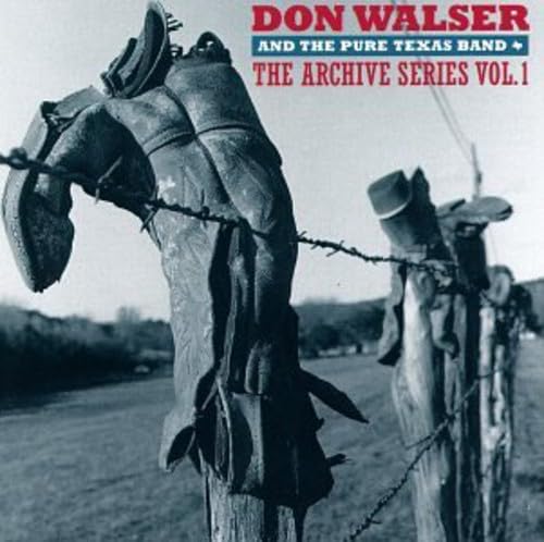 Don Walser & Pure Texas Band, Walser, Don - The Archive Series Vol. 1 ...