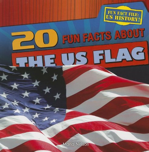 20 Fun Facts About the US Flag (Fun Fact File: US History!): Nelson ...